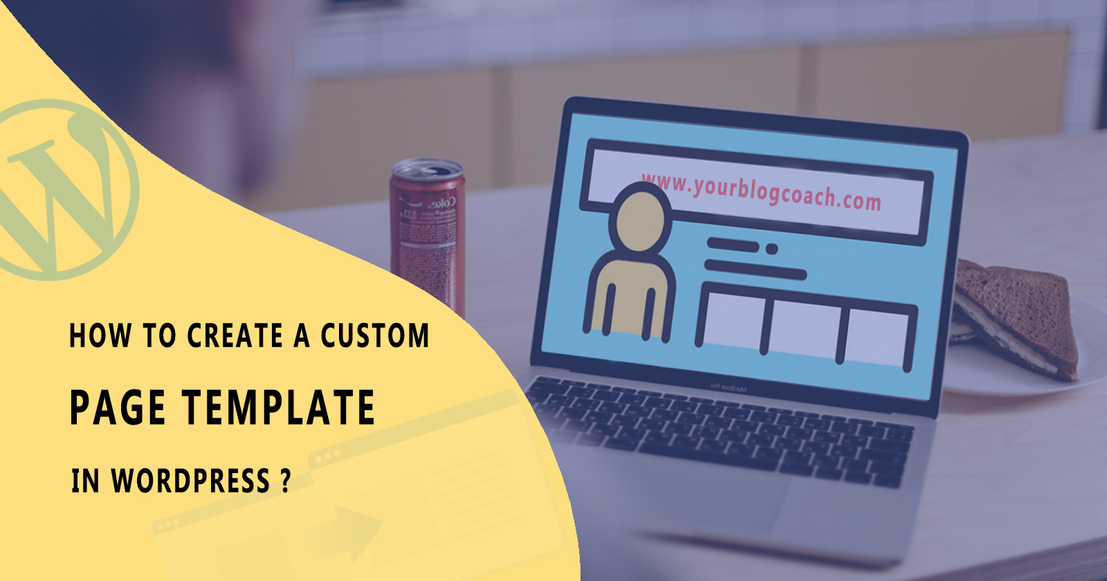 How To Create A Custom Page Template In WordPress YourBlogCoach