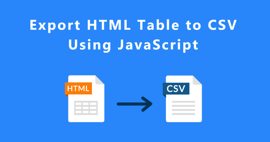 Export HTML Table To CSV Using JavaScript YourBlogCoach