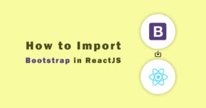 How to Import Bootstrap in React JS? - YourBlogCoach