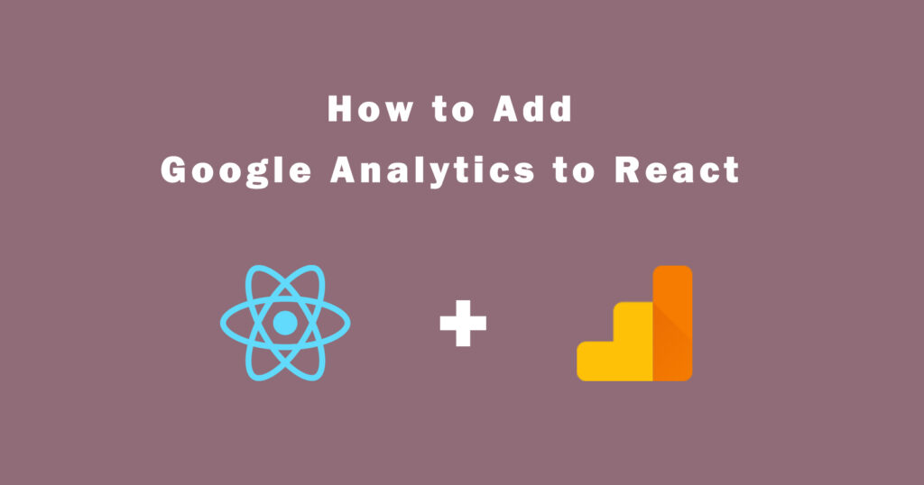 How to Add Google Analytics to React Application? - YourBlogCoach