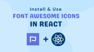 How to Install and Use Font Awesome Icons in React? - YourBlogCoach