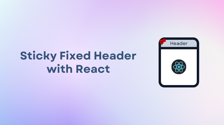 How To Create Sticky Fixed Header On Scroll With ReactJS 